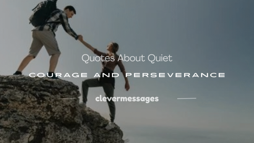 250+ Heartfelt Quotes About Quiet Courage and Perseverance