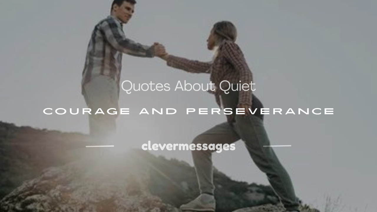 250+ Heartfelt Quotes About Quiet Courage and Perseverance