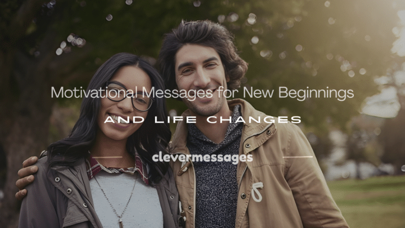 250+ Motivational Messages for New Beginnings and Life Changes