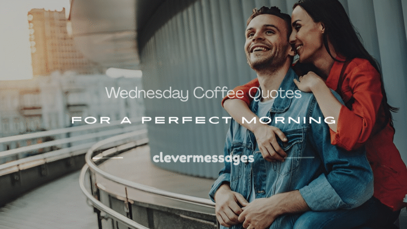 250+ Best Wednesday Coffee Quotes for a Perfect Morning