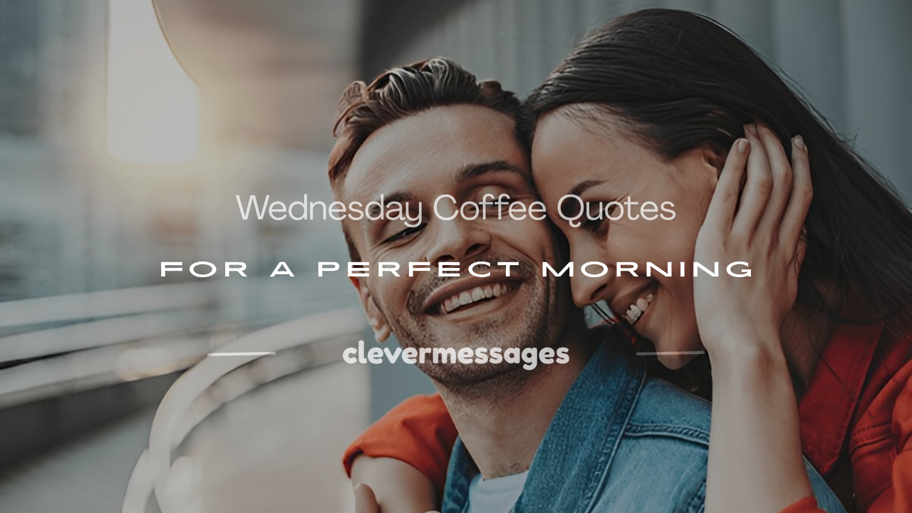 250+ Best Wednesday Coffee Quotes for a Perfect Morning