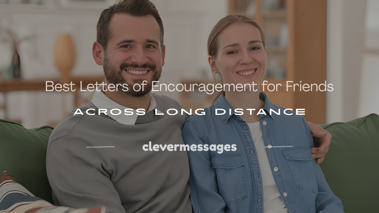 250+ Best Letters of Encouragement for Friends Across Long Distance