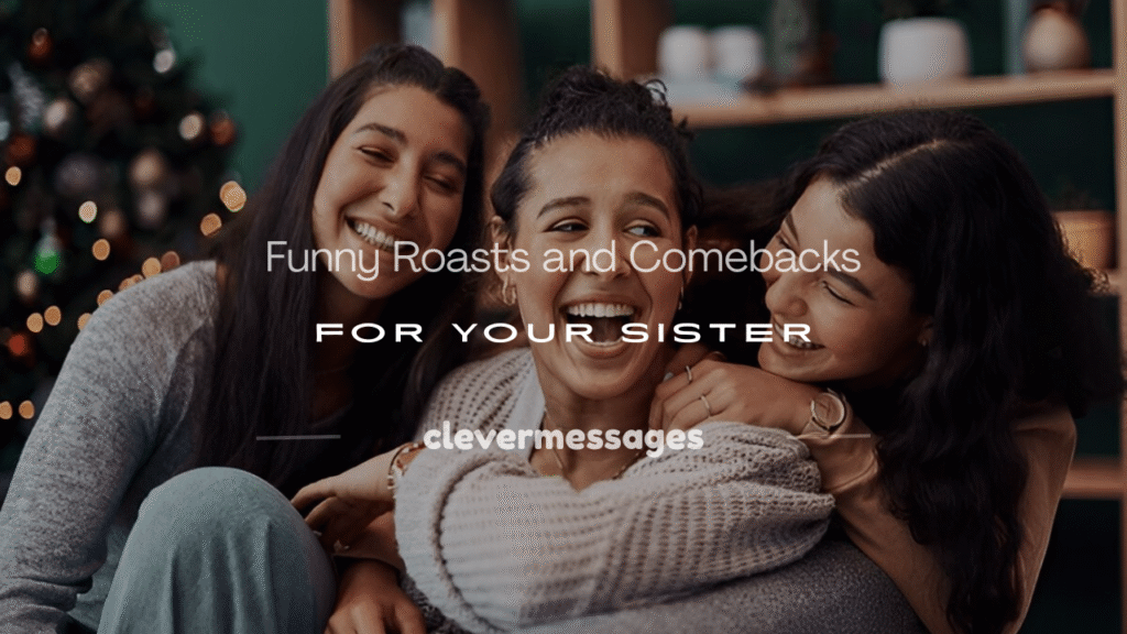 250+ Funny Roasts and Comebacks for Your Sister