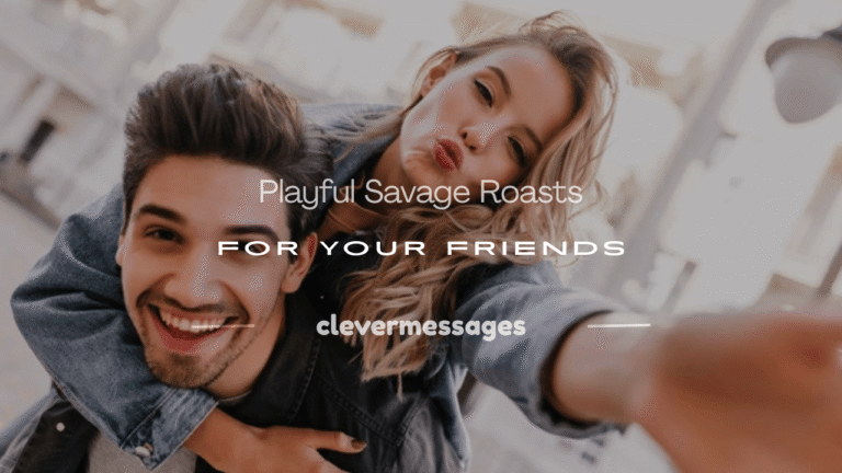 250+ Playful Savage Roasts for Your Friends