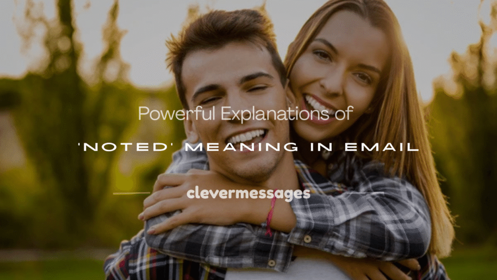 250+ Powerful Explanations of ‘Noted’ Meaning in Email