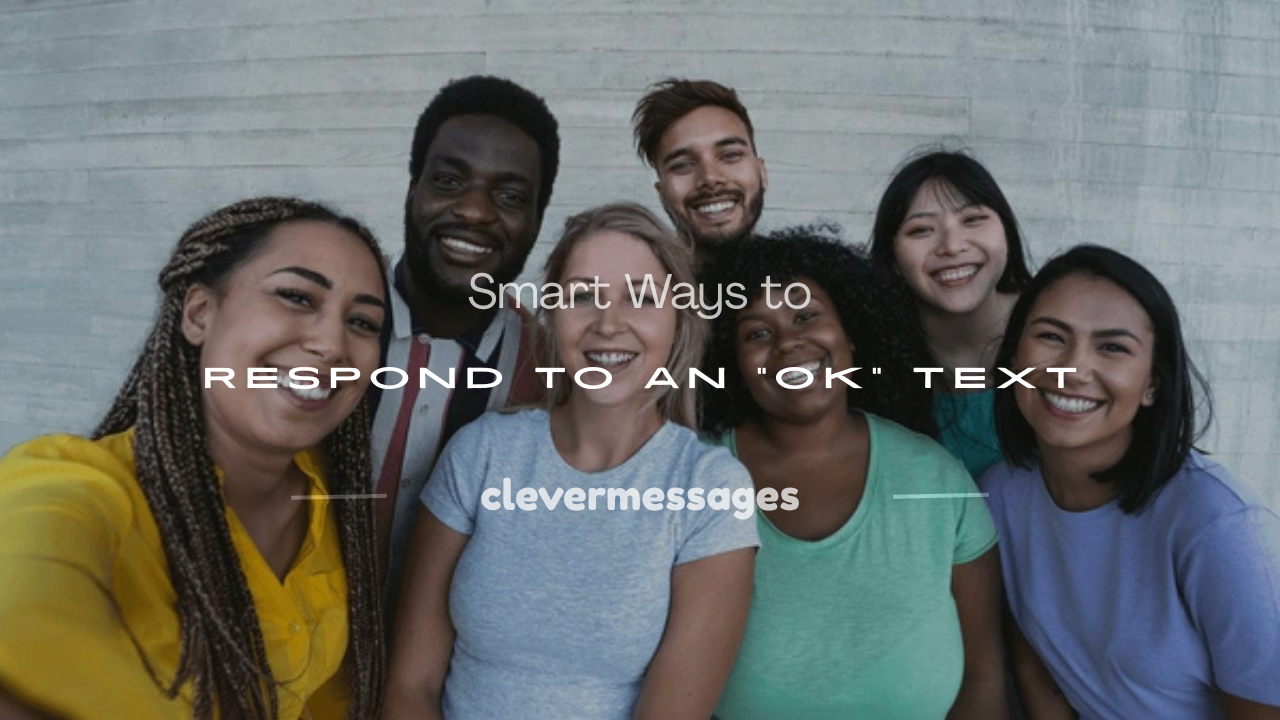 100+ Smart Ways to Respond to an “OK” Text