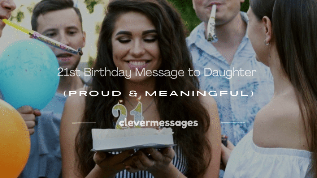 120+ 21st Birthday Message to Daughter (Proud & Meaningful)